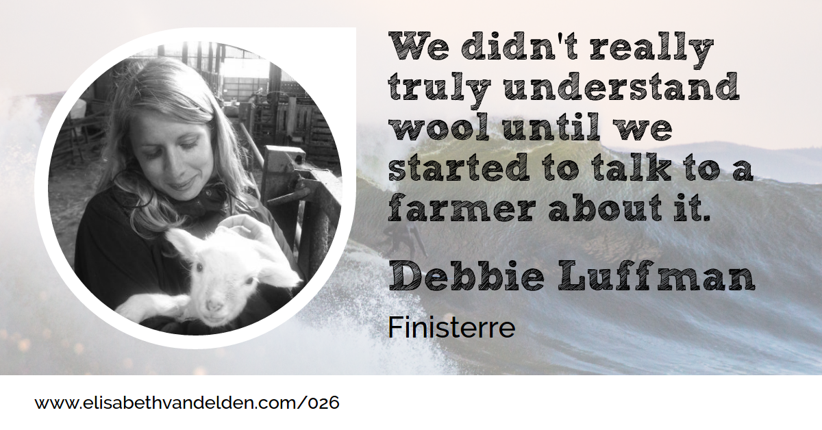 #026: Debbie Luffman shares Finisterre's unique wool story - Elisabeth ...