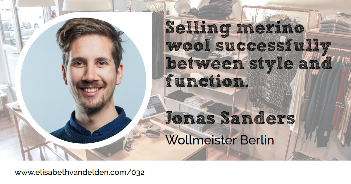 #032: Jonas Sanders about his 'merino wool only' shop called Wollmeister Berlin - Elisabeth van ...